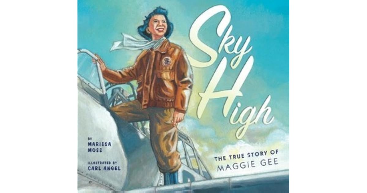 Sky High: The True Story of Maggie Gee by Marissa Moss