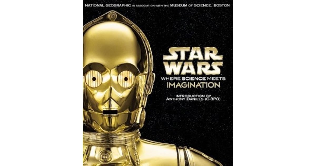 Star Wars: Where Science Meets Imagination by Boston Museum Of Science