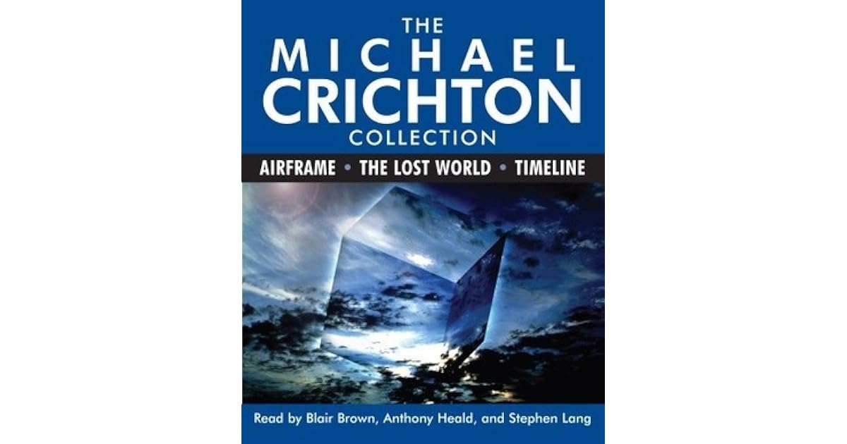 The Michael Crichton Collection: Airframe / The Lost World / Timeline by Michael Crichton