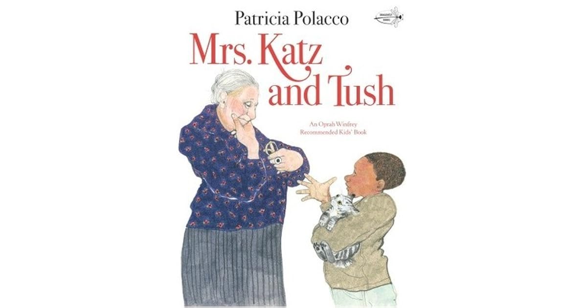 Mrs. Katz and Tush by Patricia Polacco