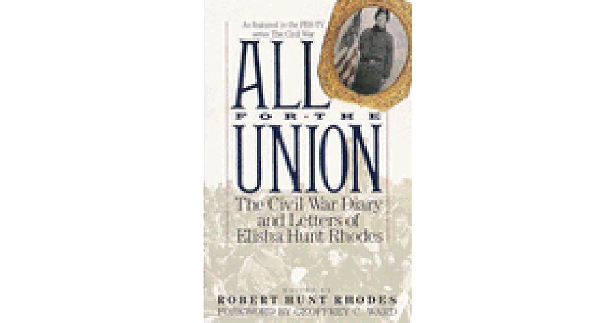 All for the Union: The Civil War Diary & Letters of Elisha Hunt Rhodes ...