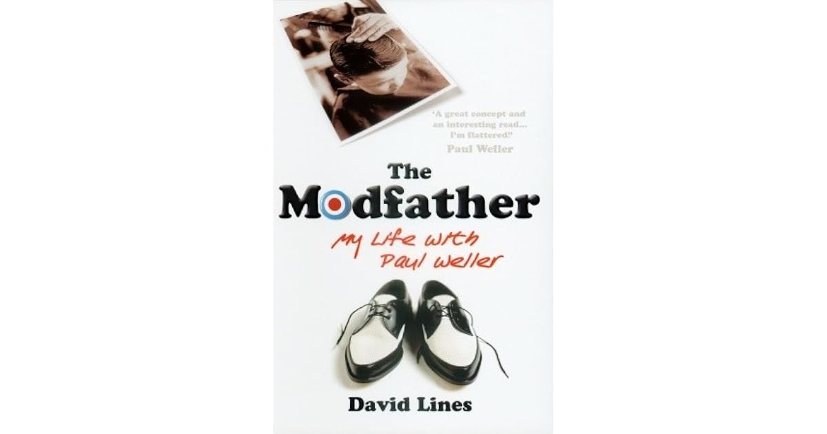 The Modfather: My Life with Paul Weller by David Lines