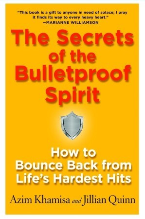 The Secrets of the Bulletproof Spirit: How to Bounce Back from Life's ...