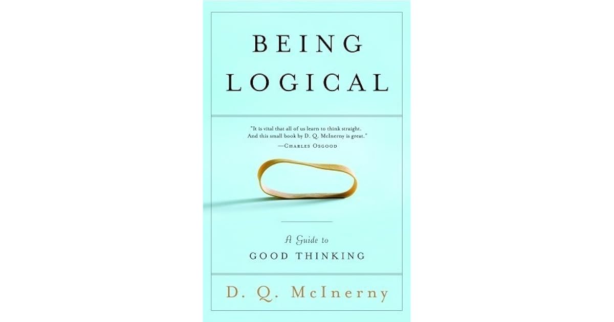 Being Logical: A Guide to Good Thinking by Dennis Q. McInerny