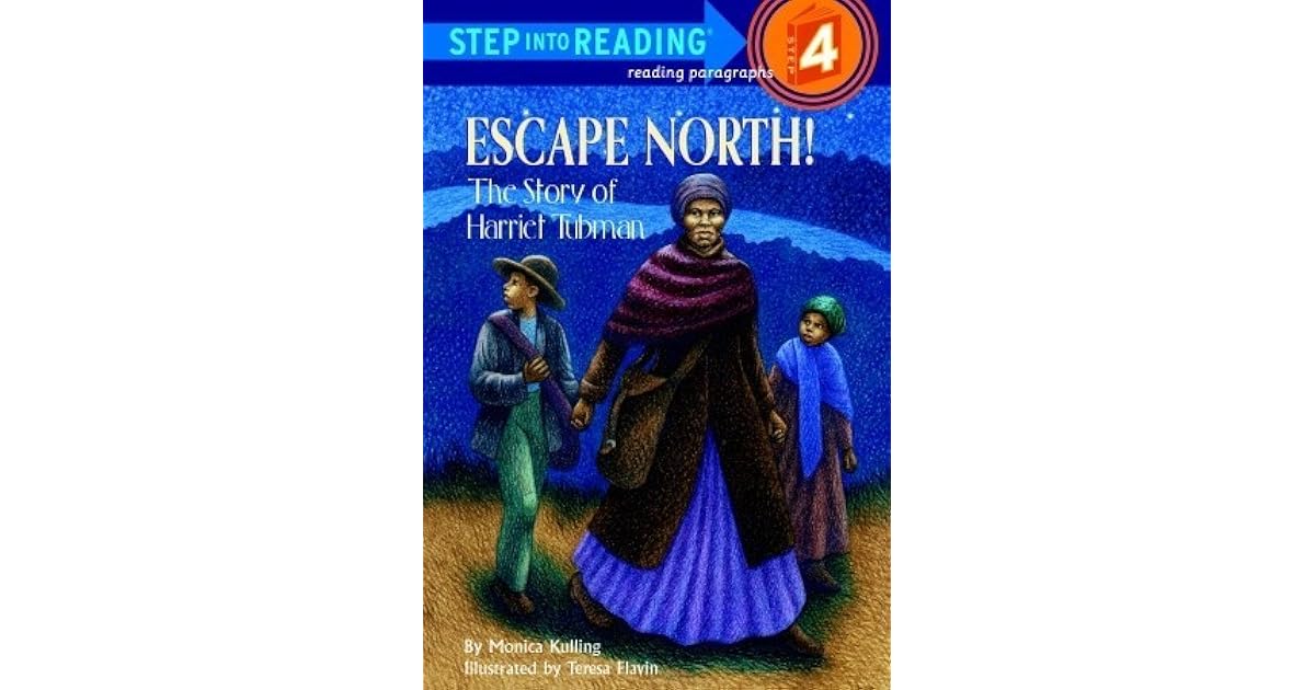 Escape North! The Story of Harriet Tubman by Monica Kulling