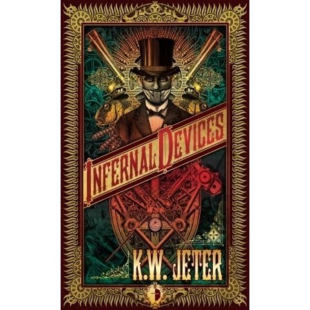 Infernal Devices (Infernal Devices, #1) by K.W. Jeter — Reviews, Discussion, Bookclubs, Lists