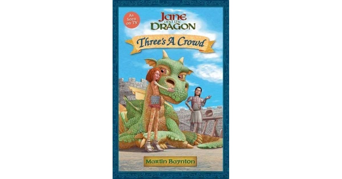 Three's a Crowd: Jane and the Dragon by Martin Baynton