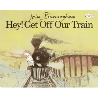 Hey! Get Off Our Train by John Burningham — Reviews, Discussion ...