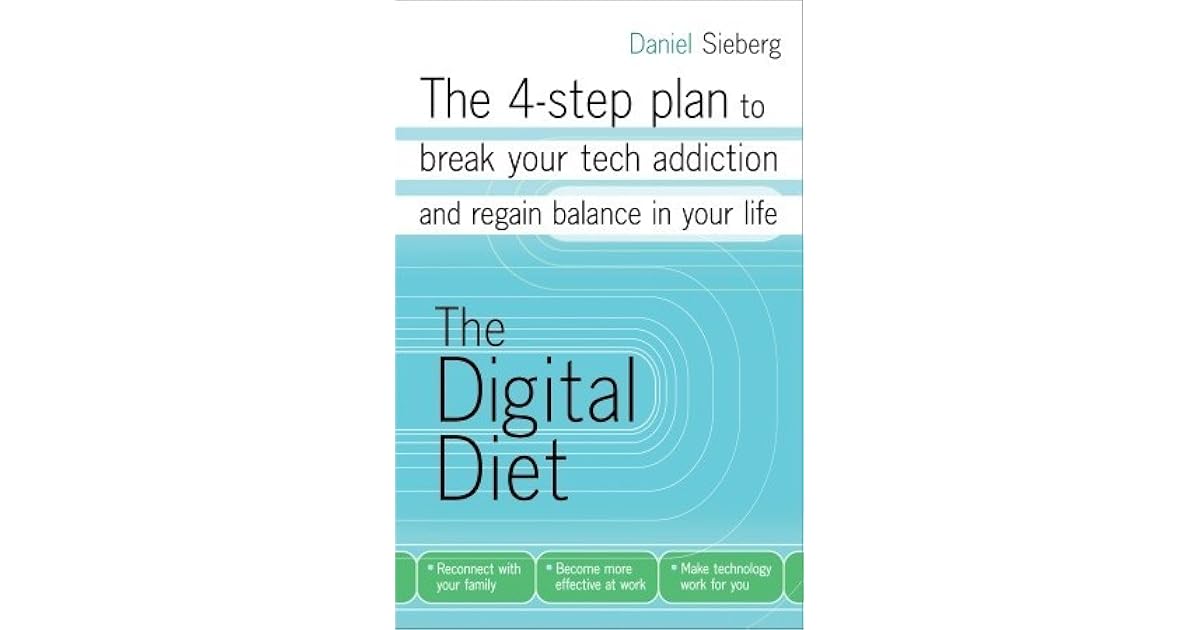 The Digital Diet: The 4-step plan to break your tech addiction and ...