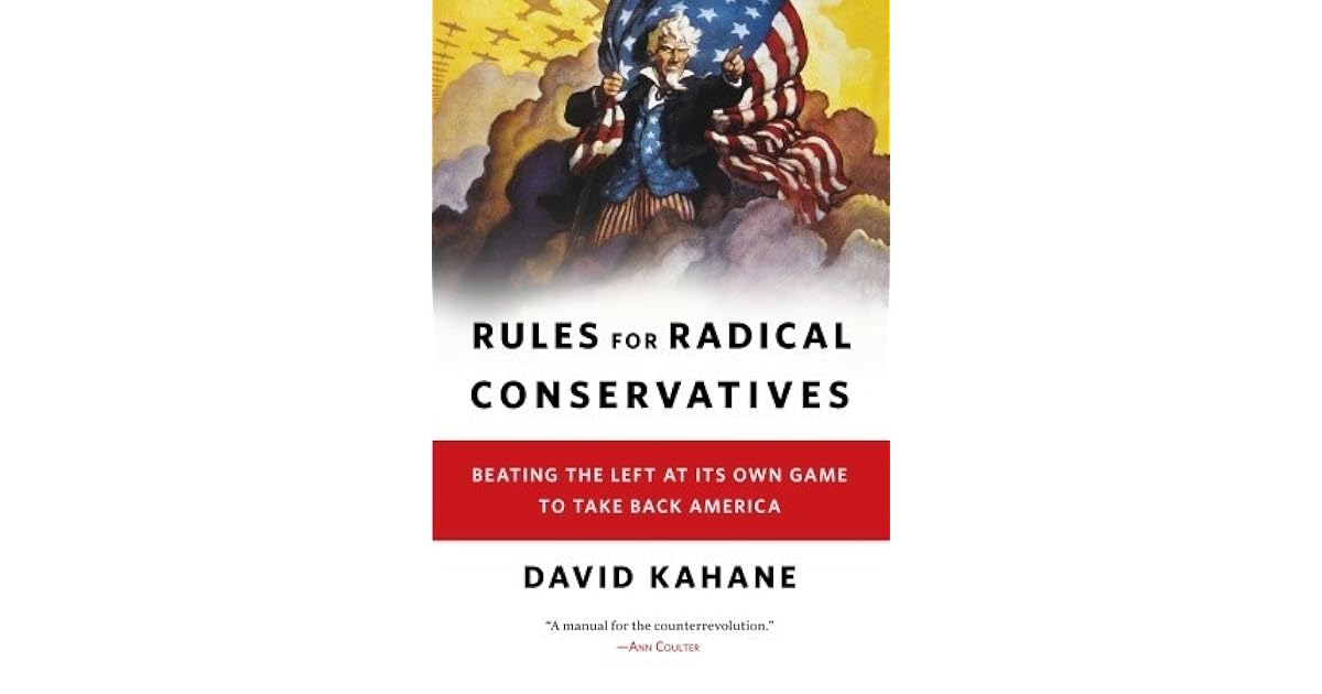 Rules for Radical Conservatives: Beating the Left at Its Own Game to ...