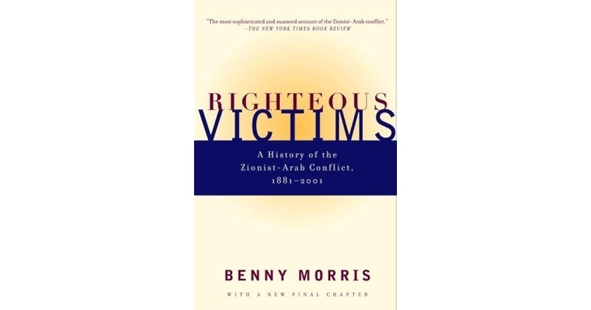 Righteous Victims: A History of the Zionist-Arab Conflict, 1881-1998 by ...