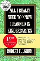 All I Really Need to Know I Learned in Kindergarten by Robert Fulghum