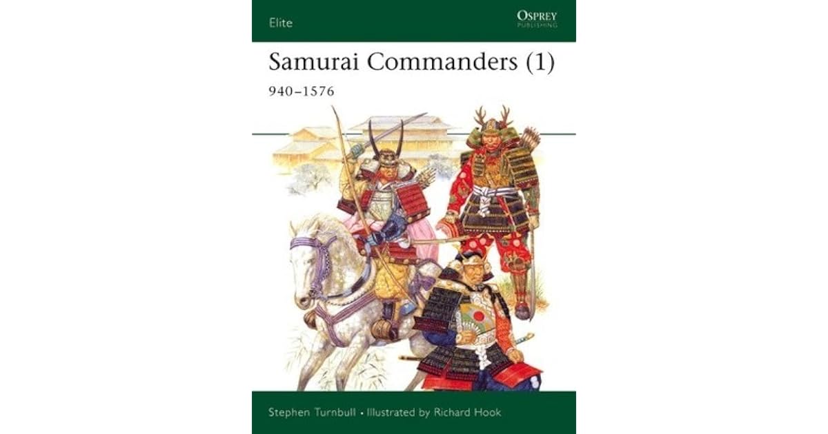 Samurai Commanders (1): 940-1576 (Elite) by Stephen Turnbull