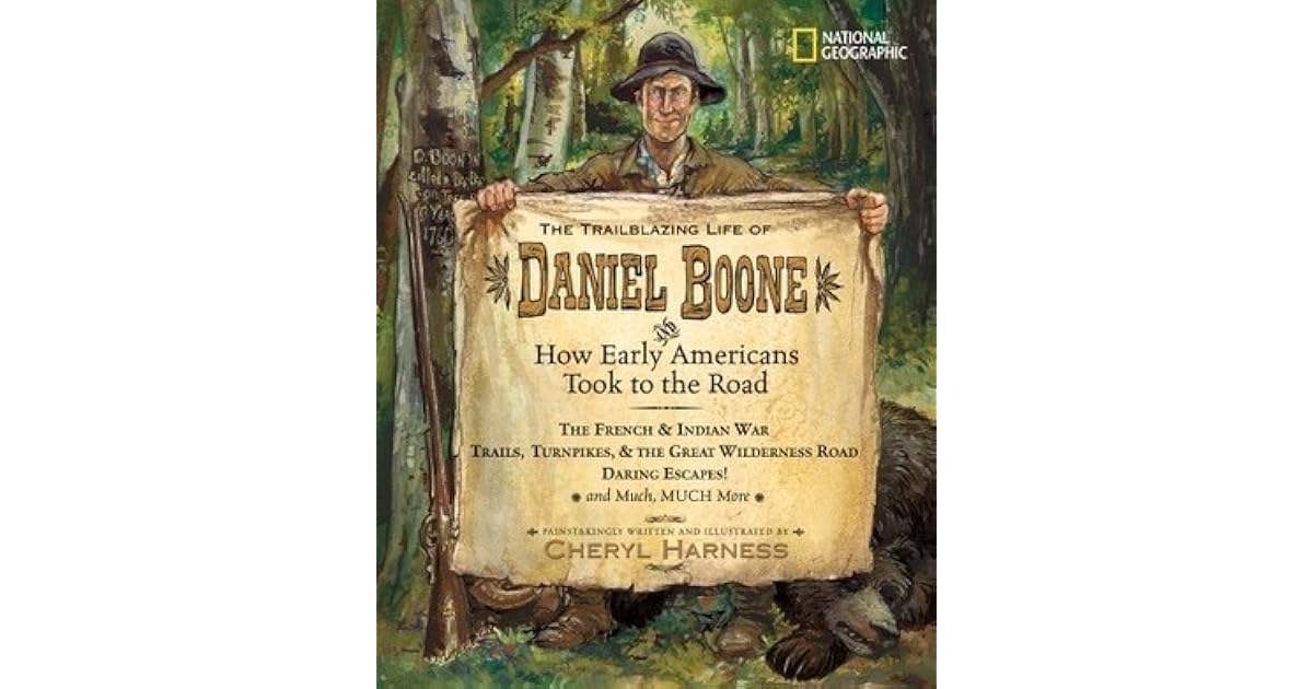 The Trailblazing Life of Daniel Boone and How Early Americans Took to ...