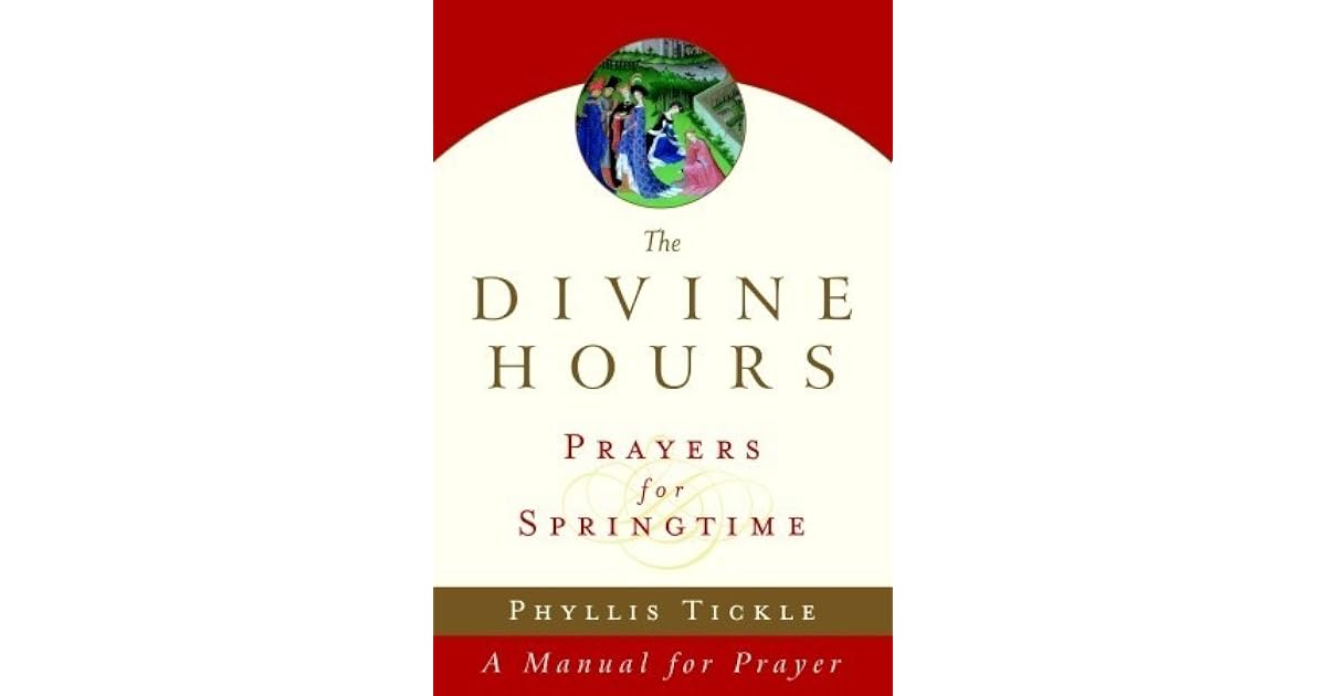 The Divine Hours Prayers For Springtime Volume 3 By Phyllis A Tickle