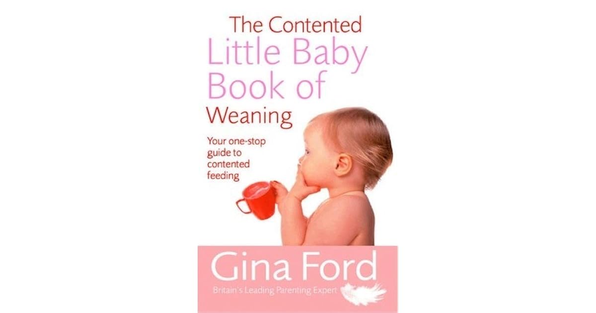 The Contented Little Baby Book Of Weaning by Gina Ford