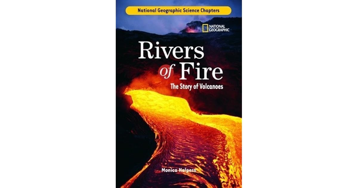 Science Chapters: Rivers of Fire: The Story of Volcanoes by Monica Halpern