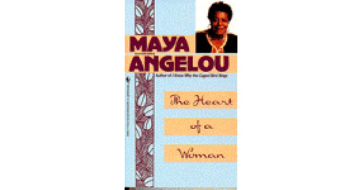 The Heart of a Woman by Maya Angelou