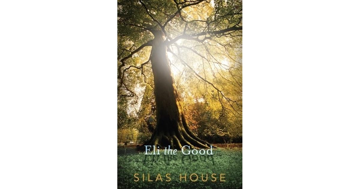 Eli the Good by Silas House