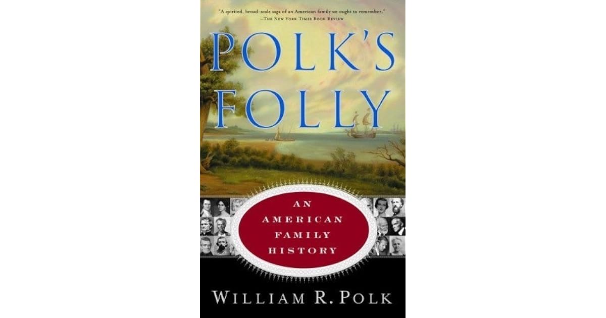 Polk's Folly: An American Family History by William R. Polk