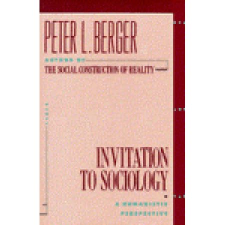 Invitation to Sociology: A Humanistic Perspective by Peter L. Berger ...