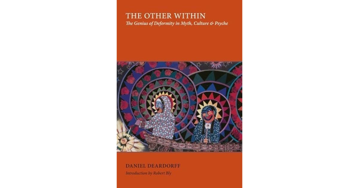 The Other Within: The Genius of Deformity in Myth, Culture, and Psyche ...