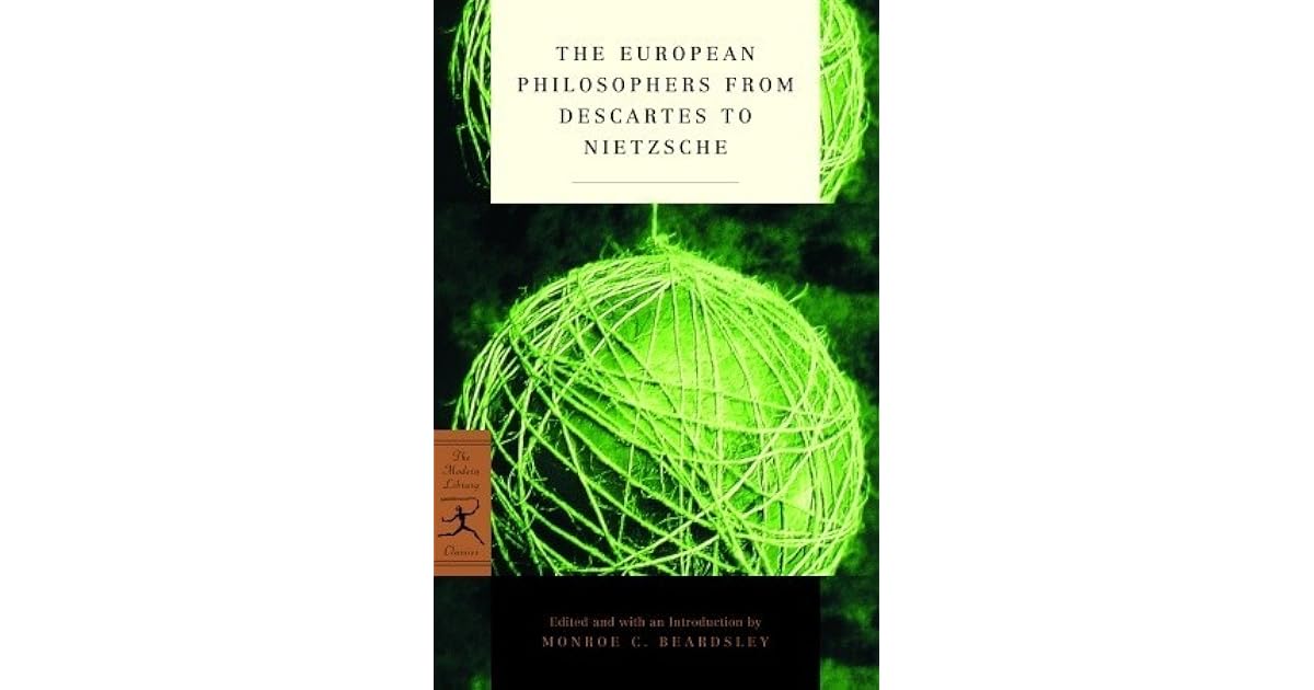 The European Philosophers from Descartes to Nietzsche by Monroe C ...