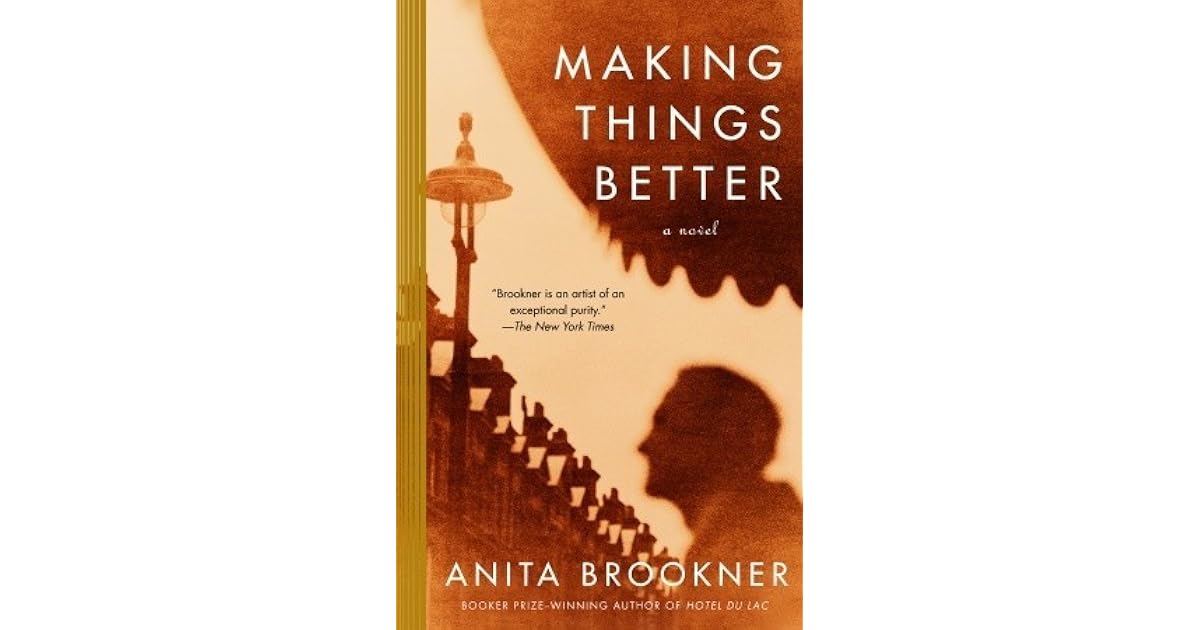 Making Things Better by Anita Brookner