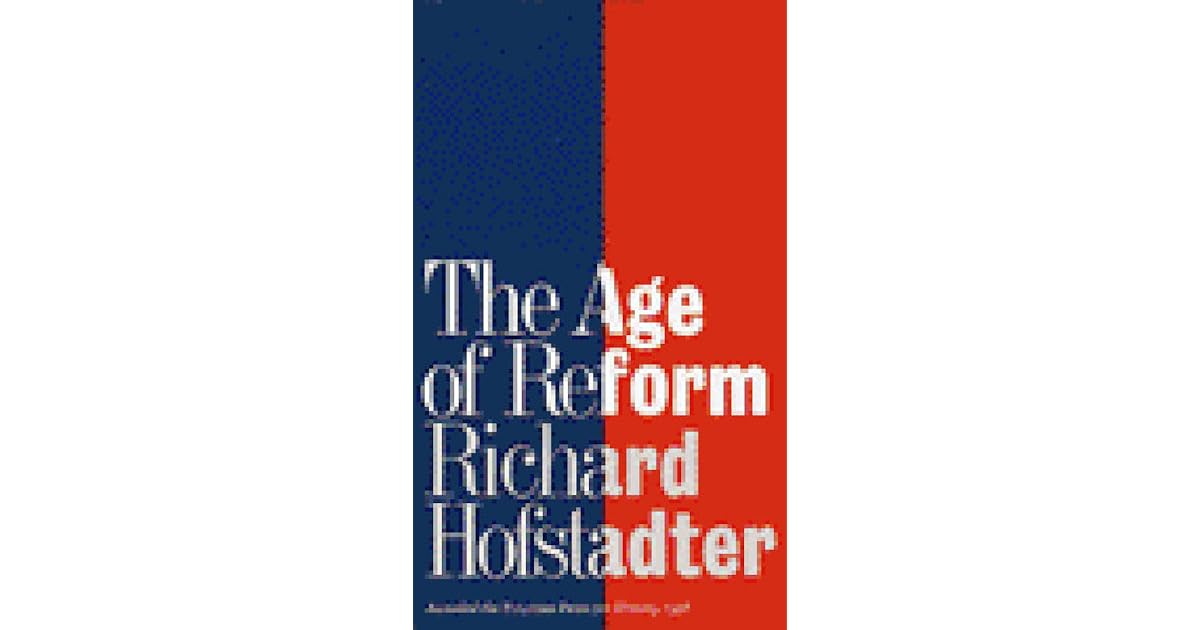 The Age of Reform by Richard Hofstadter