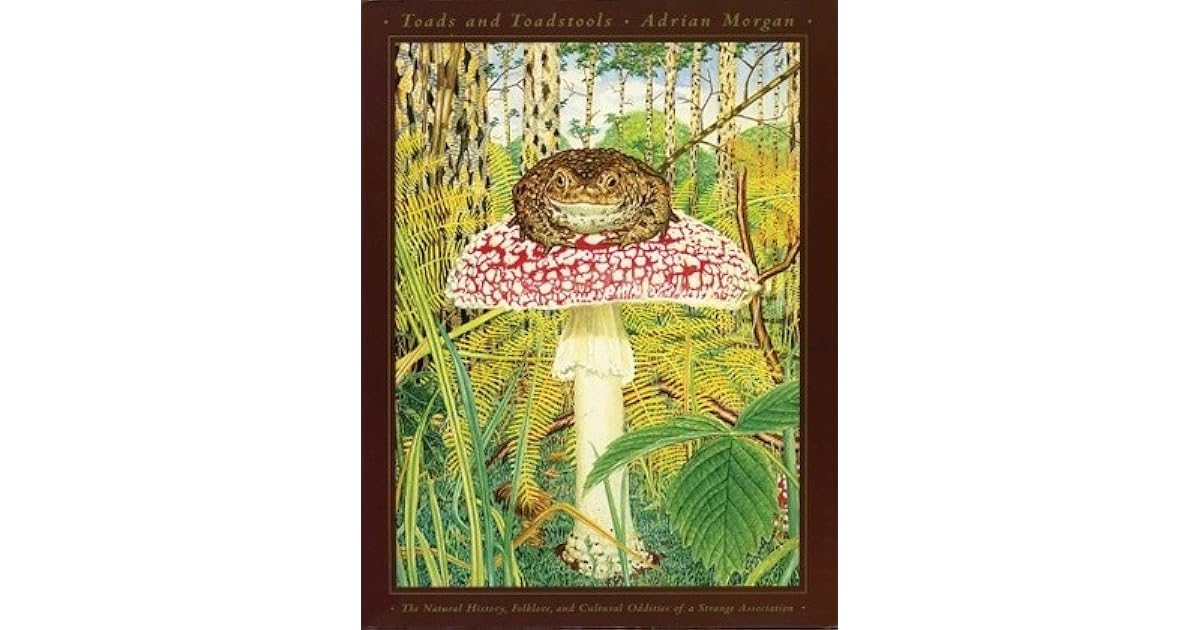 Toads and Toadstools: The Natural History, Mythology and Cultural ...