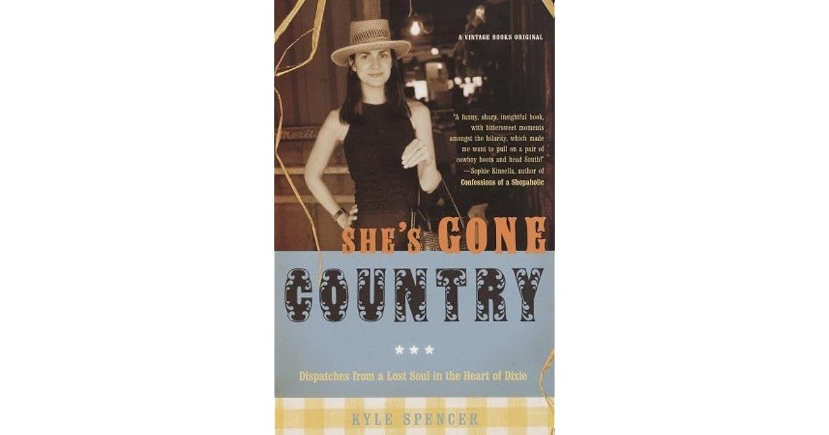 She's Gone Country: Dispatches from a Lost Soul in the Heart of Dixie ...