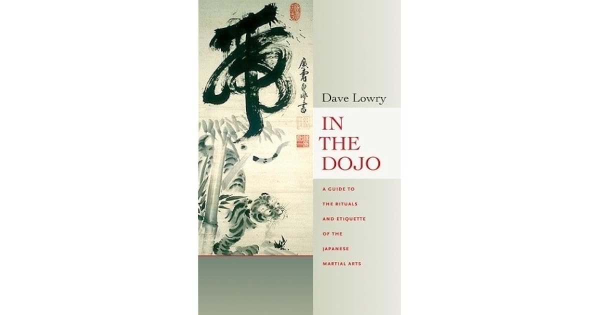 In the Dojo: A Guide to the Rituals and Etiquette of the Japanese ...