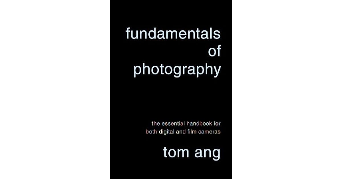 Fundamentals of Photography: The Essential Handbook for Both Digital ...
