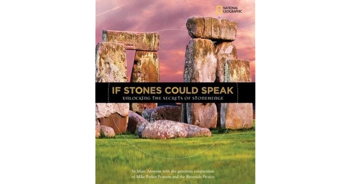 If Stones Could Speak: Unlocking the Secrets of Stonehenge by Marc Aronson