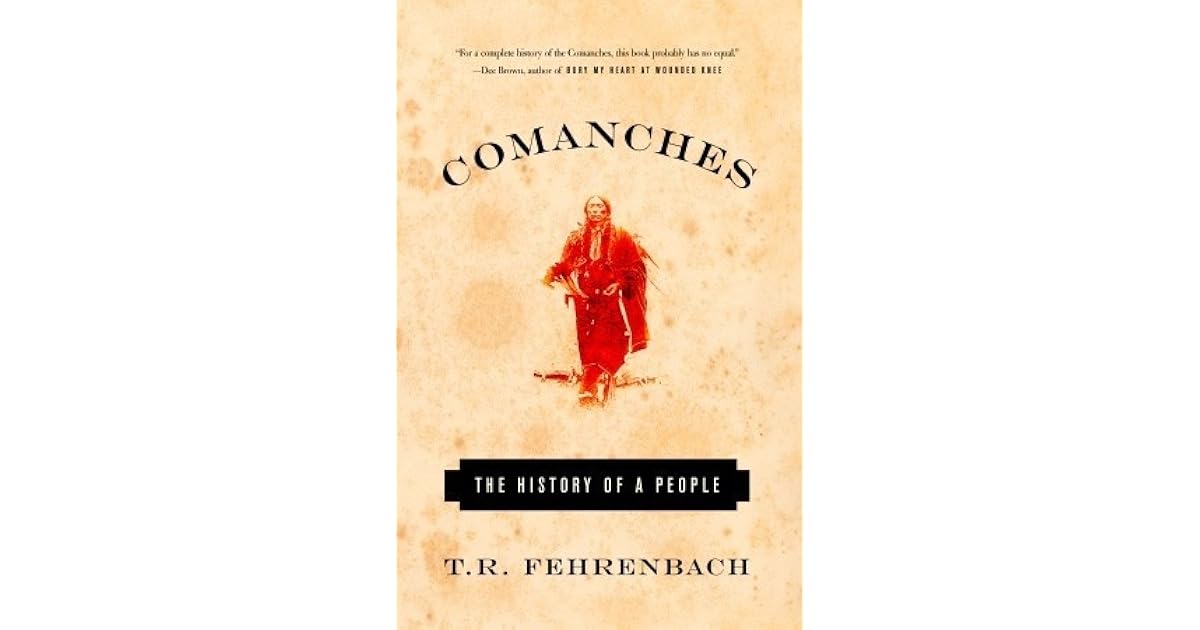 Comanches: The History of a People by T.R. Fehrenbach