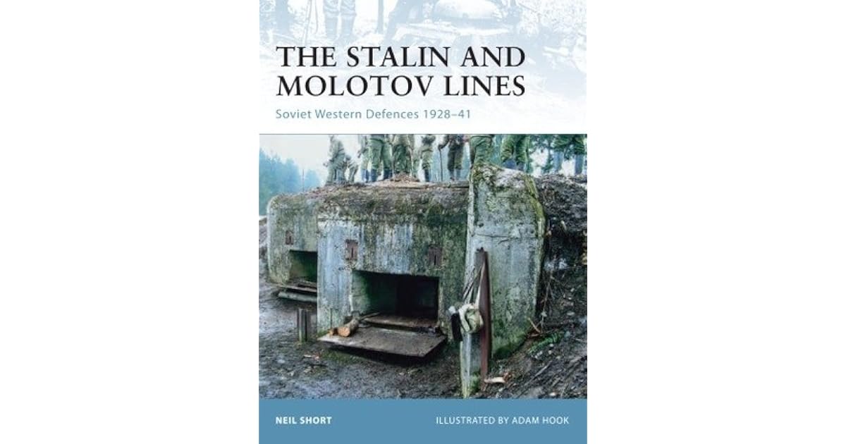 The Stalin and Molotov Lines: Soviet Western Defences 1928–41 by Neil Short