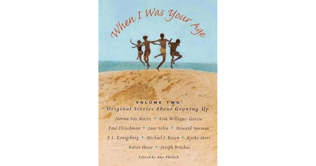 When I Was Your Age, Volume Two: Original Stories about Growing Up by ...