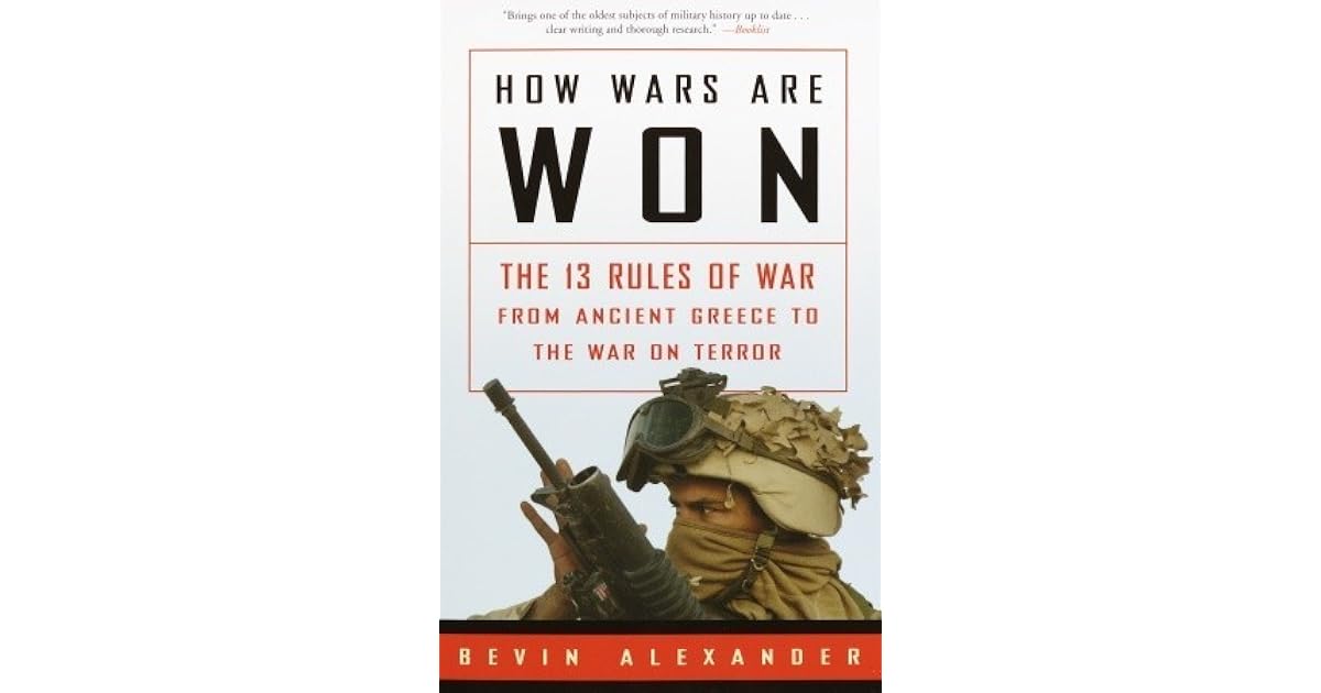 How Wars Are Won: The 13 Rules of War from Ancient Greece to the War on ...