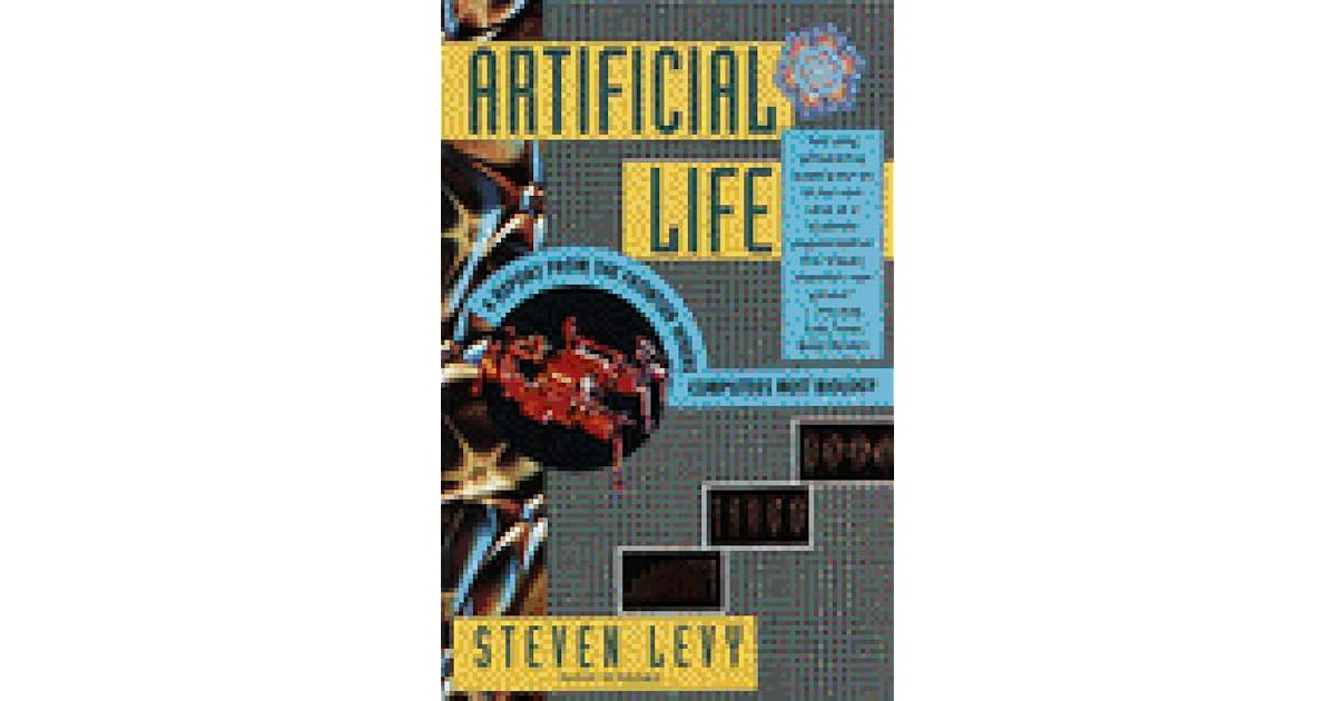 Artificial Life: A Report from the Frontier Where Computers Meet ...