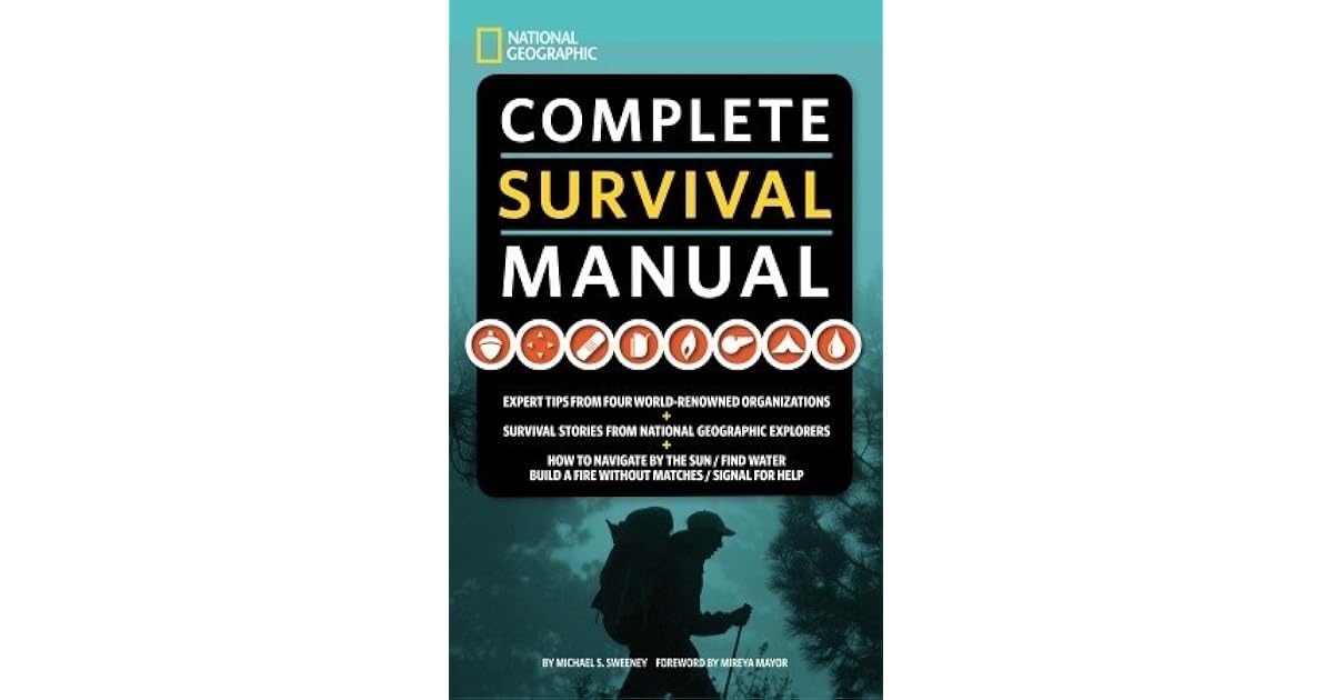 National Geographic Complete Survival Manual: Expert Tips from Four ...