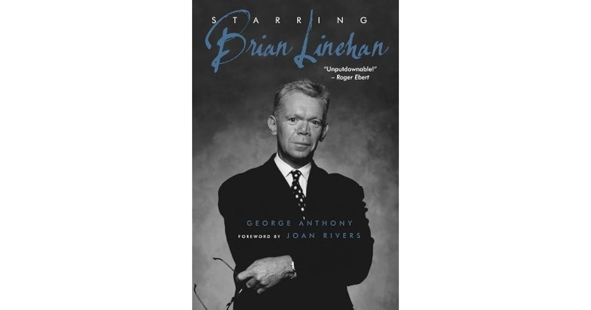 Starring Brian Linehan: A Life Behind the Scenes by George Anthony