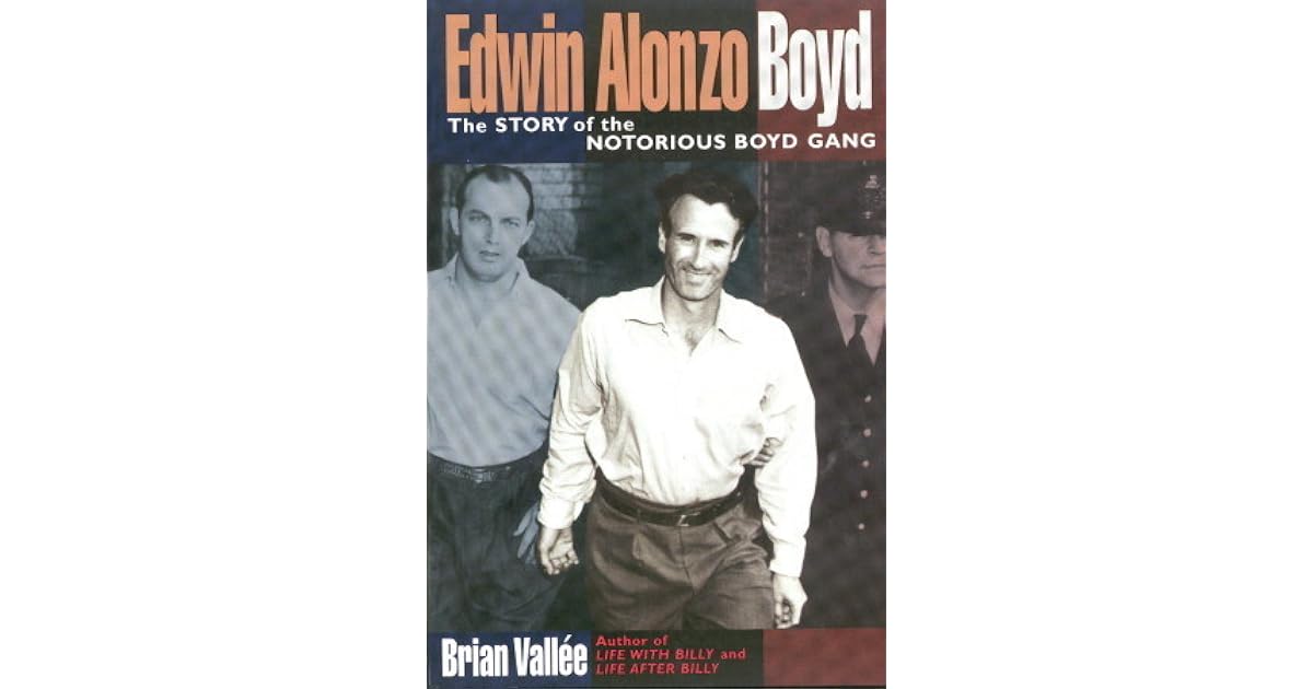 Edwin Alonzo Boyd: The Story Of The Notorious Boyd Gang by Brian Vallée