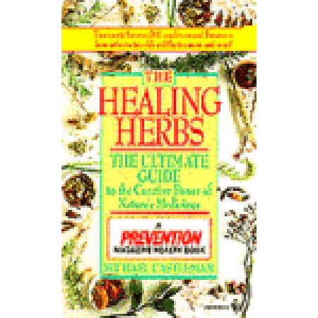 The Healing Herbs: The Ultimate Guide To The Curative Power Of Nature's ...