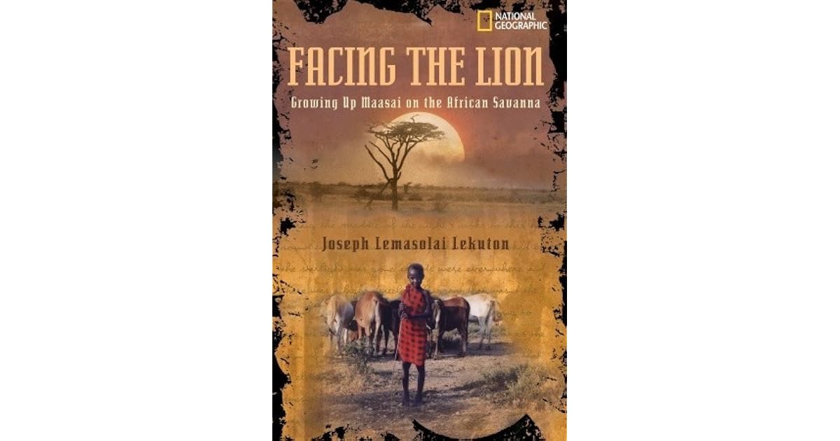 Facing the Lion: Growing Up Maasai on the African Savanna by Joseph ...
