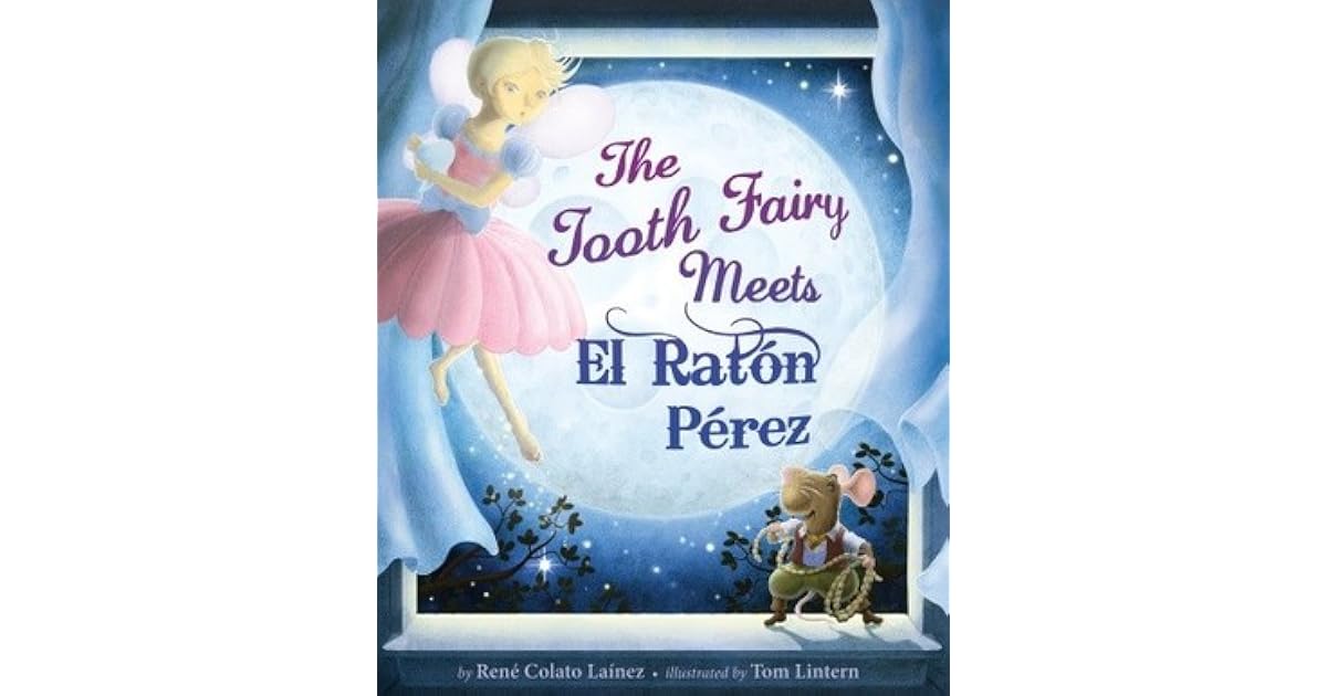 The Tooth Fairy Meets El Ratón Pérez by Rene Colato Lainez