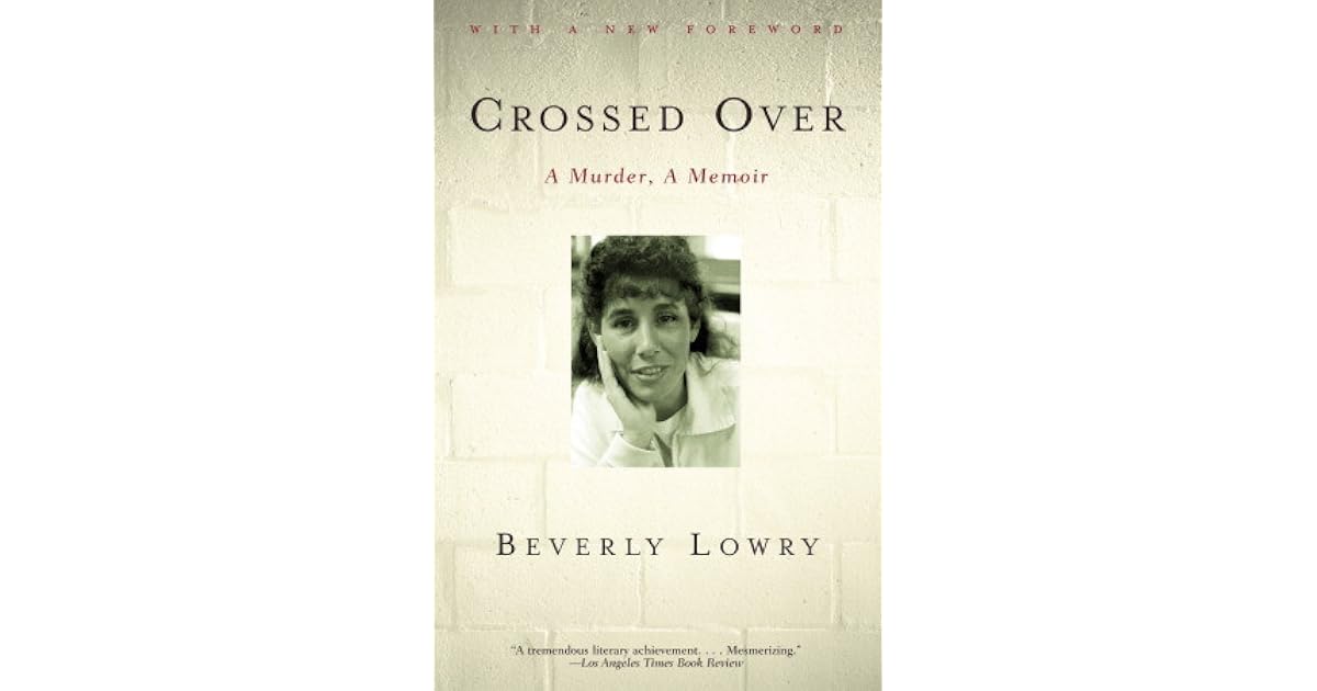 Crossed Over: A Murder, A Memoir by Beverly Lowry