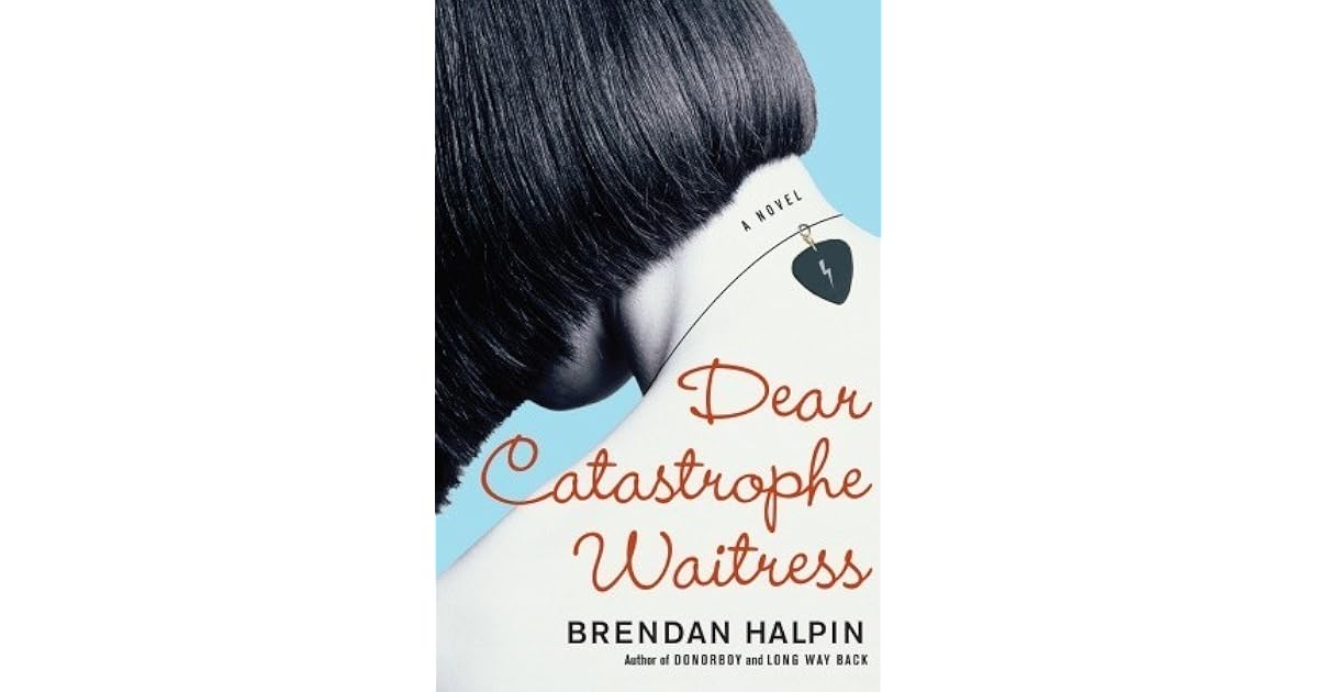 Dear Catastrophe Waitress by Brendan Halpin