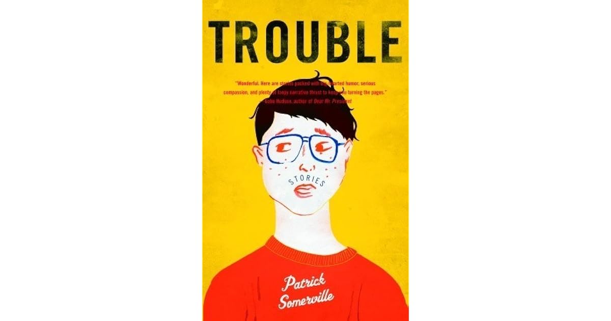 Trouble: Stories by Patrick Somerville