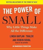 The Power of Small: Why Little Things Make All the Difference by Linda ...