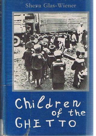 Children of the Ghetto by Sheva Glas-Wiener